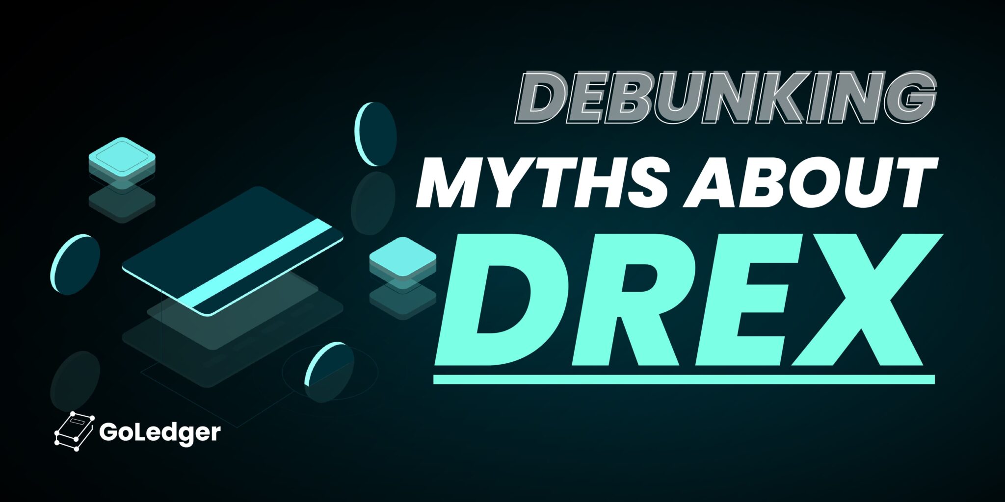 Let's Clear Up Some Myths About Drex - GoLedger